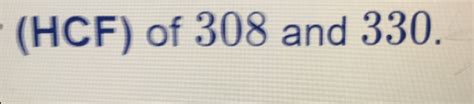 Solved Hcf Of 308 And 330 Math