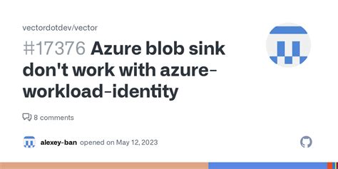 Azure Blob Sink Dont Work With Azure Workload Identity · Issue 17376 · Vectordotdevvector