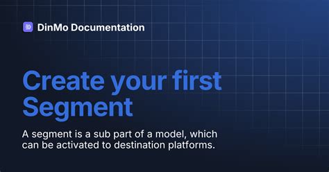 Create Your First Segment Dinmo Documentation
