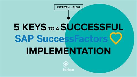 5 Keys To A Successful Sap Successfactors Implementation • Intrizen
