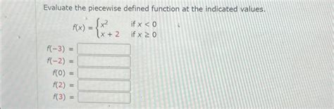 Solved Evaluate The Piecewise Defined Function At The