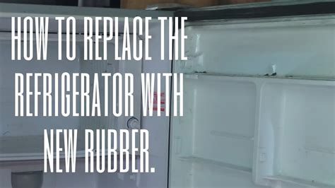 How To Replace The Refrigerator With New Rubber YouTube