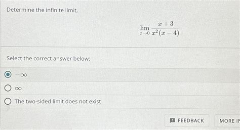 Solved Determine The Infinite Limit Limx→0x 3x2 X 4 Select