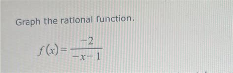 Solved Graph The Rational Function F X 2 X 1