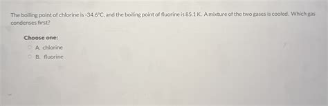 The Boiling Point Of Chlorine Is 34 6°c ﻿and The