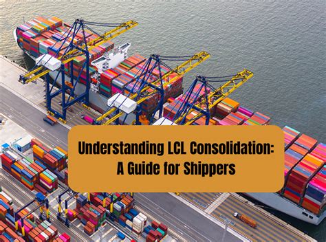 Understanding Lcl Consolidation A Guide For Shippers