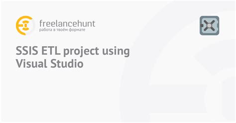 SSIS ETL Project Using Visual Studio Freelance Job For A Specialist