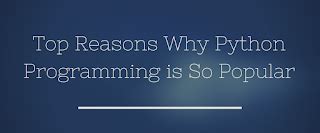 Top Reasons Why Python Programming Is So Popular EPythonGuru