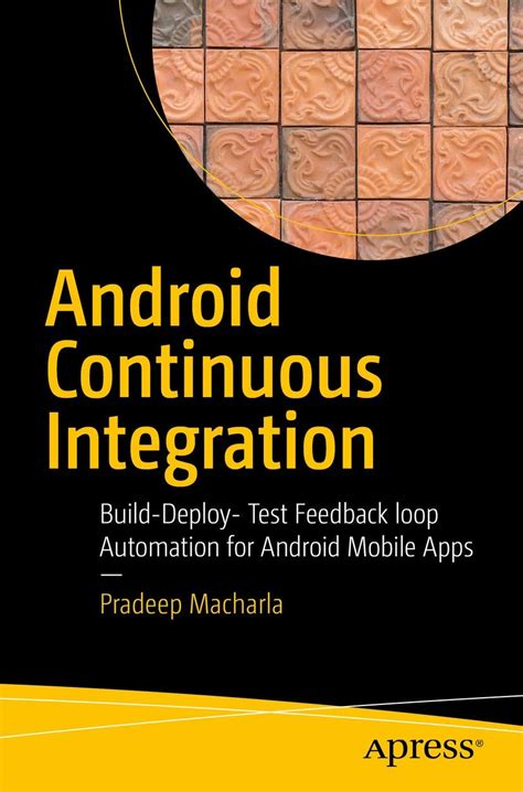 Android Continuous Integration Build Deploy Test Automation For Android Mobile Apps Macharla