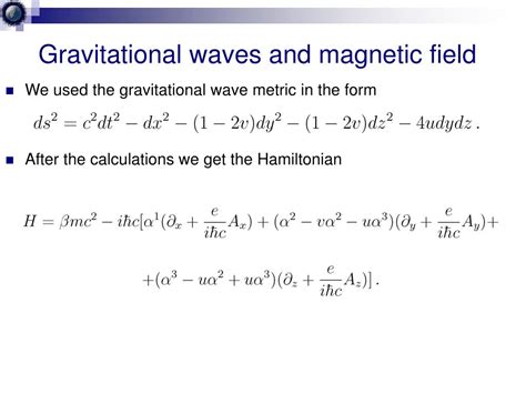 Ppt Exact Foldy Wouthuysen Transformation For Gravitational Waves And Magnetic Field