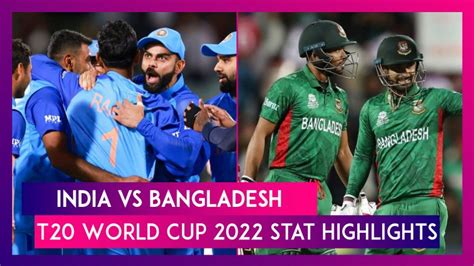 Ind Vs Ban T20 World Cup 2022 Stat Highlights India Return To Winning