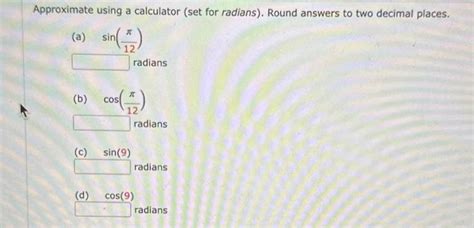 Solved Approximate Using A Calculator Set For Radians Chegg Com