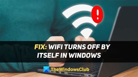Wifi Turns Off By Itself In Windows 11