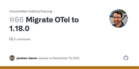Migrate OTel To 1 18 0 Issue 66 Micrometer Metrics Tracing GitHub