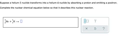 Solved Suppose A Helium 3 Nuclide Transforms Into A Helium 4