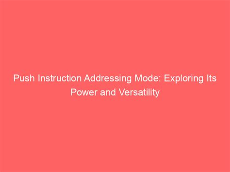 Push Instruction Addressing Mode Exploring Its Power And Versatility Froggy Ads
