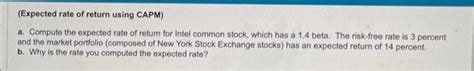 solved expected rate of return using capm a compute the
