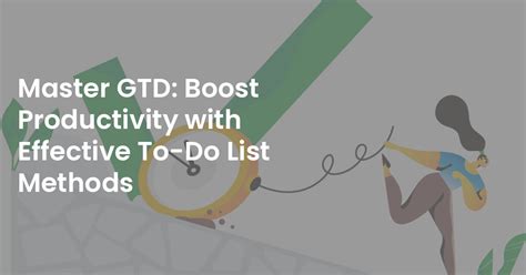master gtd boost productivity with effective to do list methods