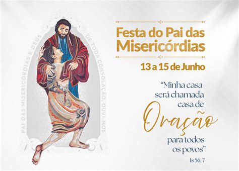 Festa Do Pai Das Misericórdias Será Neste Fim De Semana Assessoria De