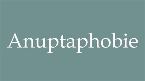 How To Pronounce Anuptaphobie Anuptaphobia Correctly In French