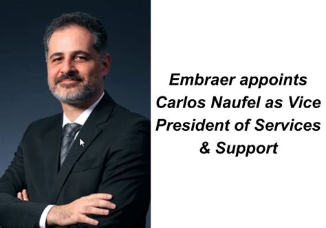 Embraer Appoints Carlos Naufel As Vice President Of Services And Support