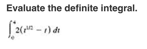 Solved Evaluate The Definite Integral Integral 4 0 2 T 1 2 Chegg