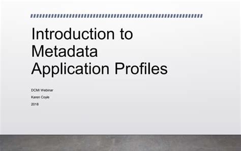 An Introduction To Metadata Application Profiles Ppt