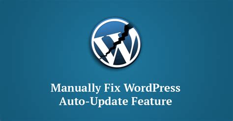 Wordpress Update Breaks Automatic Update Feature—apply Manual Update