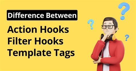 Difference Between Action Hooks Filter Hooks And Template Tags WP