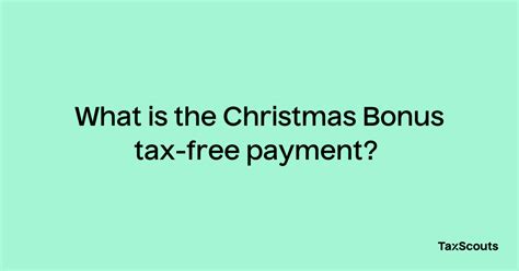 What Is The Christmas Bonus Tax Free Payment Taxscouts