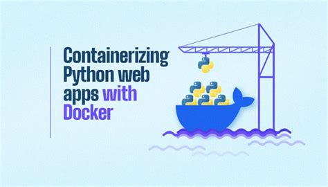 Containerizing Python Web Apps With Docker Cto2b