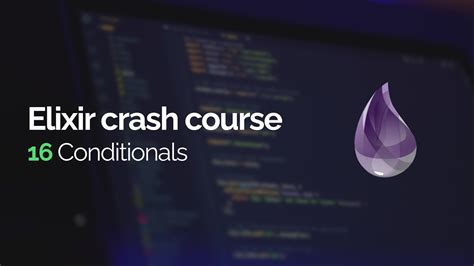 elixir crash course 16 conditionals case cond if youtube