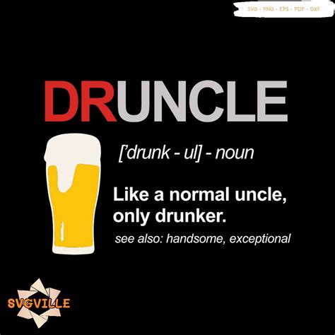 Druncle Like A Normal Uncle Only Drunker Handsome Excepti Inspire
