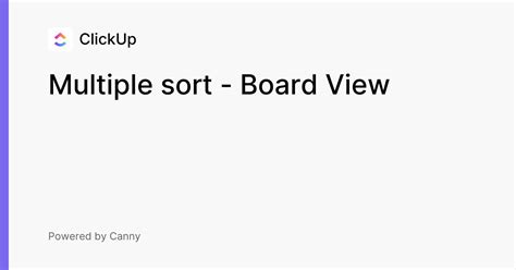 Multiple Sort Board View Voters Clickup