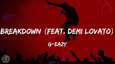 G Eazy Breakdown Feat Demi Lovato Lyrics Youtube