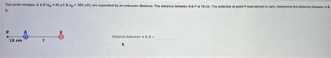Solved Two Point Charges A And B Qa 80 μc Andq 552 μc Are