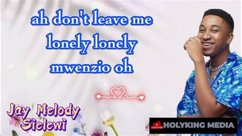 Jay Melody Sielewi Lyric Video By Holyking Media Youtube