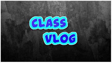 Class Vlog Youtube