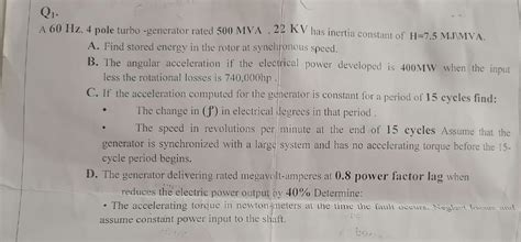 Solved A 60 Hz 4 Pole Turbo Generator Rated 500mva 22kv Has