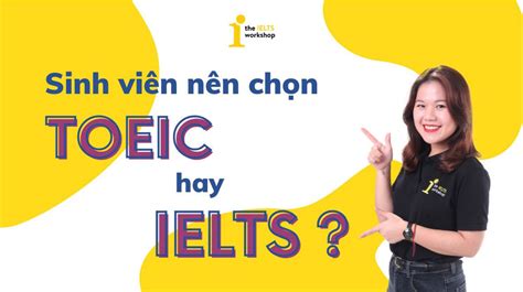 Học Toeic Hay Ielts Lựa chọn nào phù hợp với bạn Englishfreelearn