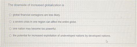 Solved The Downside Of Increased Globalization Isglobal