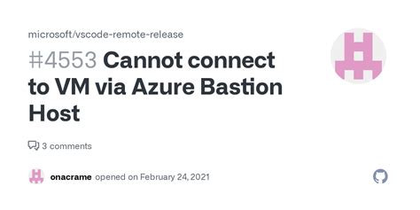 Cannot Connect To VM Via Azure Bastion Host Issue Microsoft Vscode Remote Release GitHub