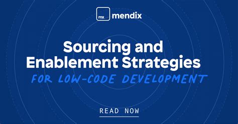 Sourcing And Enablement Strategies For Low Code Development Mendix