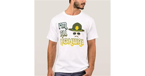 Super Troopers Im All Highway T Shirt Zazzle