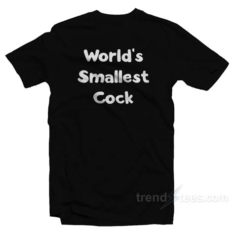 Worlds Smallest Cock T Shirt