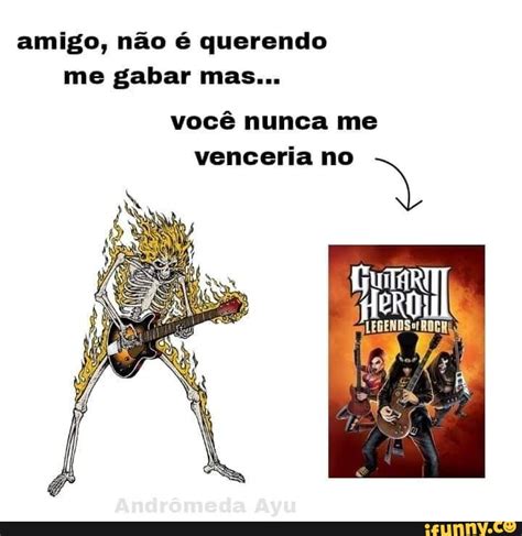 Amigo Não é Querendo Me Gabar Mas Você Nunca Me Venceria No