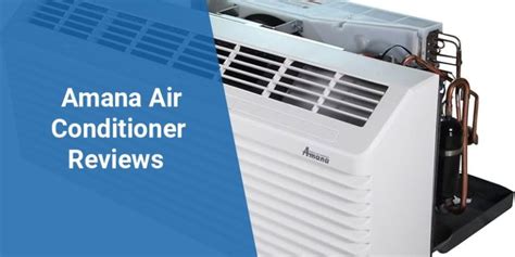 Amana Air Conditioner Reviews In Depth Guide To Models Features