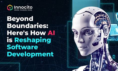Beyond Boundaries Heres How Ai Is Reshaping Software Development