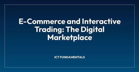 E Commerce And Interactive Trading The Digital Marketplace Lis Library And Information Science