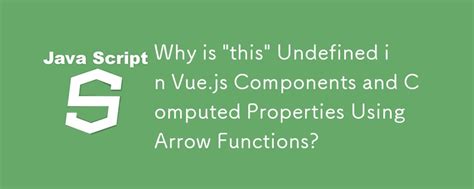 Why is \'this\' Undefined in Vue.js Components and Computed Properties ...